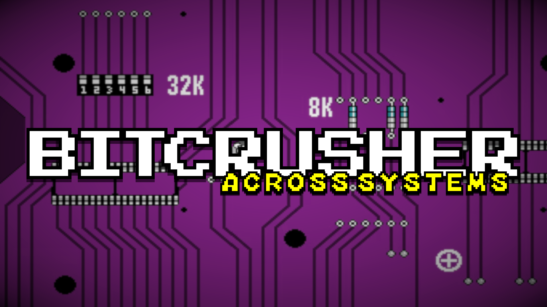 BITCRUSHER: ACROSS SYSTEMS